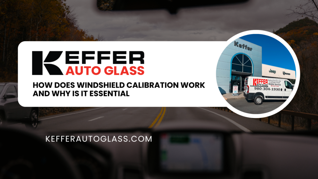How Does Windshield Calibration Work and Why is it Essential - Keffer ...
